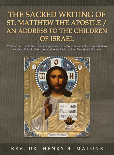 The Sacred Writing of St. Matthew the Apostle / An Address to the ...