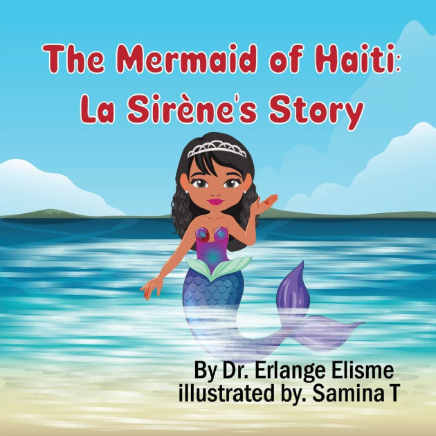 The Mermaid of Haiti: La Sirï¿½ne's Story by Erlange Elisme, Paperback ...
