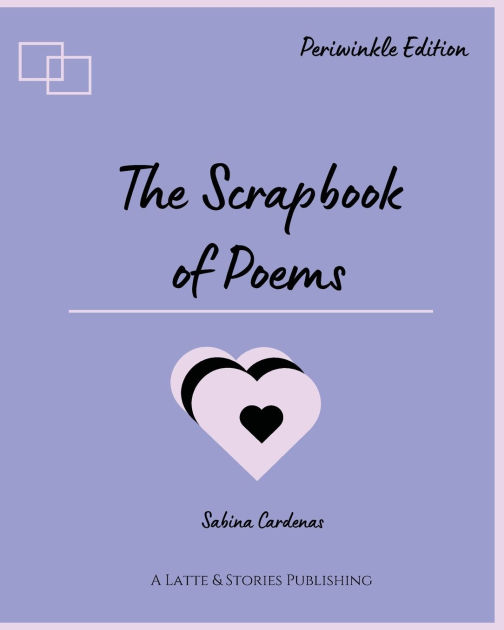 The Scrapbook of Poems: Periwinkle Edition by Sabina Cardenas ...