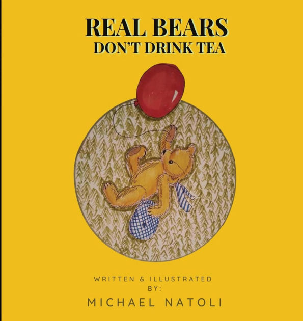 Real Bears Don't Drink Tea by Michael Natoli, Paperback | Barnes & Noble®