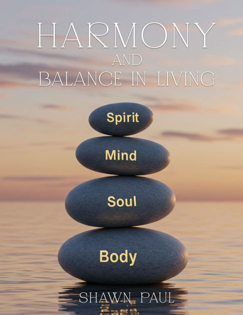 Harmony and Balance in Living by Shawn Paul, Paperback | Barnes & Noble®