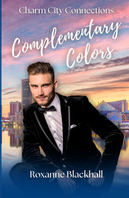 Complementary Colors: An Opposites Attract Romance by Roxanne Blackhall ...