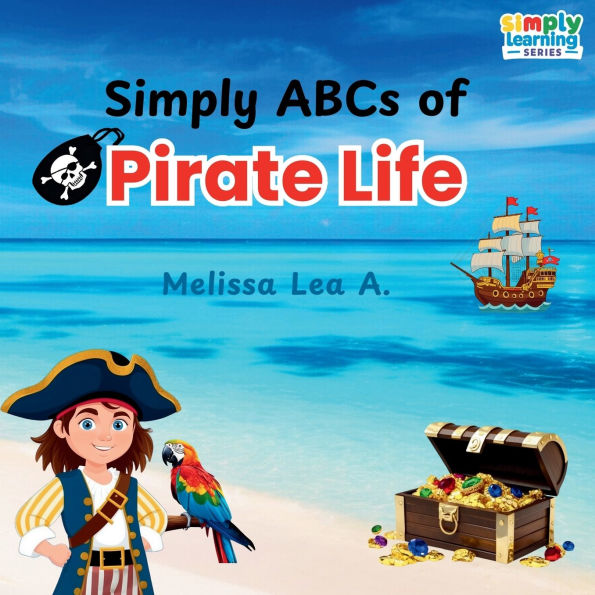 Simply ABCs of Pirate Life by Melissa Lea A, Paperback | Barnes & Noble®