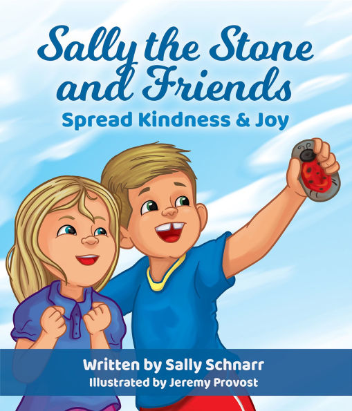 Sally the Stone and Friends Spread Kindness & Joy by Sally Schnarr ...