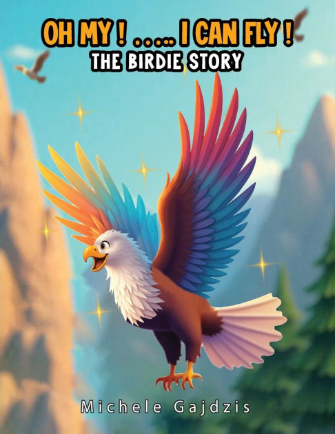 Oh My I Can Fly: The Birdie Story by Michele Gajdzis, Paperback ...
