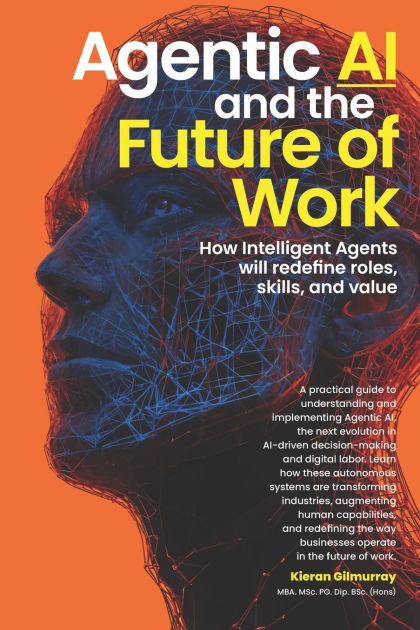 Agentic AI and the Future of Work: How Intelligent Agents will redefine ...