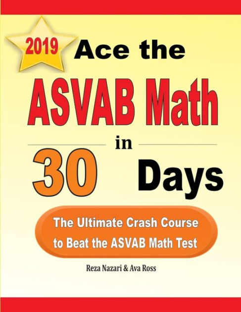 Ace the ASVAB Math in 30 Days: The Ultimate Crash Course to Beat the ...