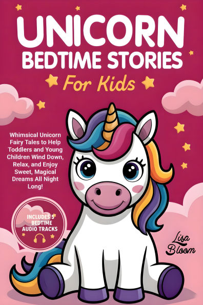 Unicorn Bedtime Stories for Kids: Whimsical Unicorn Fairy Tales to Help ...