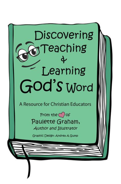 Discovering Teaching & Learning God's Word: A Resource for Christian ...