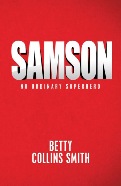 Samson: No Ordinary Superhero by Betty Collins Smith | eBook | Barnes ...