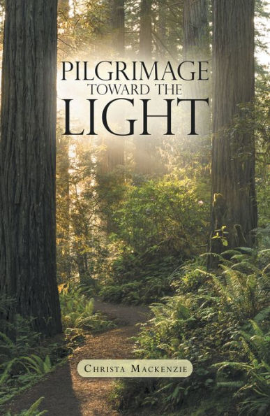 Pilgrimage Toward the Light by Christa Mackenzie | eBook | Barnes & Noble®
