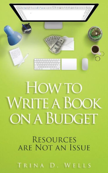 How to Write a Book on a Budget by Trina D Wells, Paperback | Barnes ...