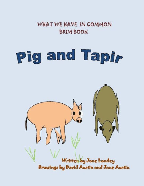 Pig and Tapir: What We Have in Common Brim Book by David Austin, Jane ...