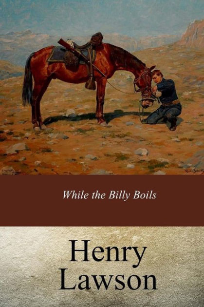 While the Billy Boils by Henry Lawson, Paperback | Barnes & Noble®