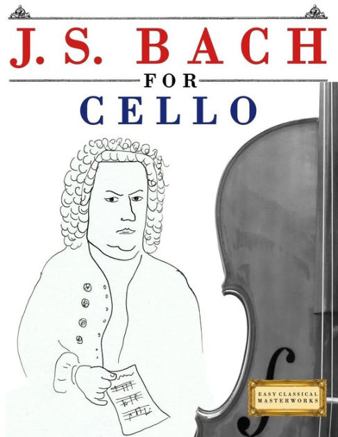 J. S. Bach for Cello: 10 Easy Themes for Cello Beginner Book by Easy ...
