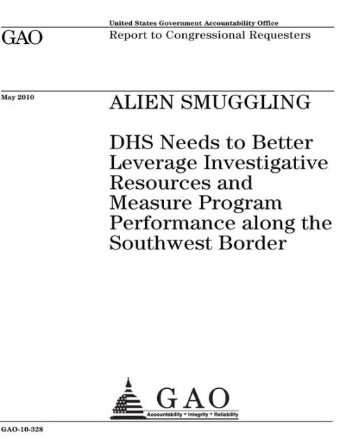 Alien smuggling: DHS needs to better leverage investigative resources ...