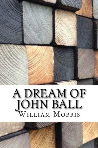A Dream of John Ball by William Morris, Paperback | Barnes & Noble®