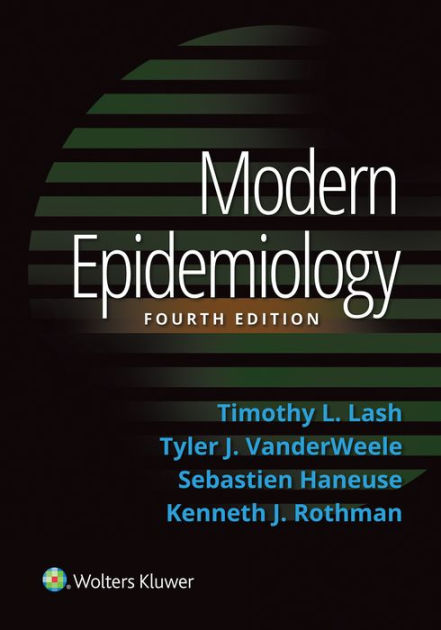 Modern Epidemiology by Timothy L. Lash, Tyler J. VanderWeele, Sebastien ...