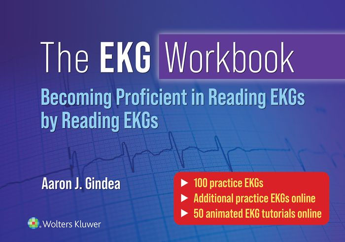 The EKG Workbook: Becoming Proficient in Reading EKGs by Reading EKGs ...
