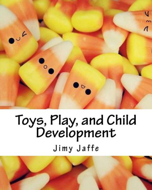 Toys, Play, and Child Development by Jimy Jaffe, Paperback | Barnes ...