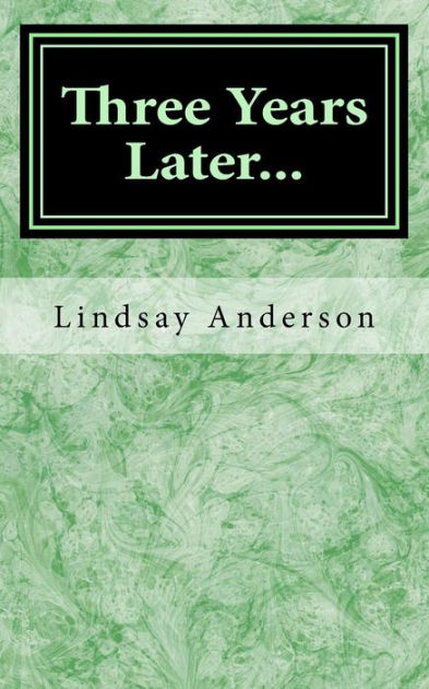 Three Years Later... by Lindsay Anderson, Paperback | Barnes & Noble®