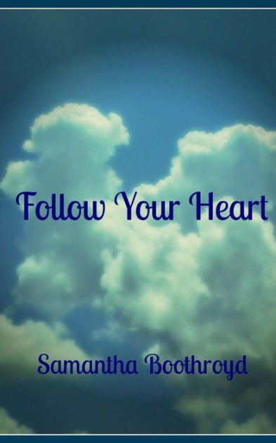 Follow Your Heart by Samantha Boothroyd, Paperback | Barnes & Noble®