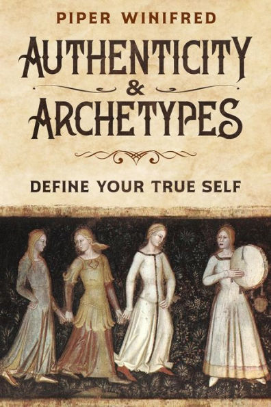 Authenticity & Archetypes by Piper Winifred, Paperback | Barnes & Noble®