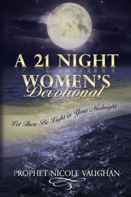 A 21 Night Women's Devotional: Let There Be Light In Your Midnight by ...