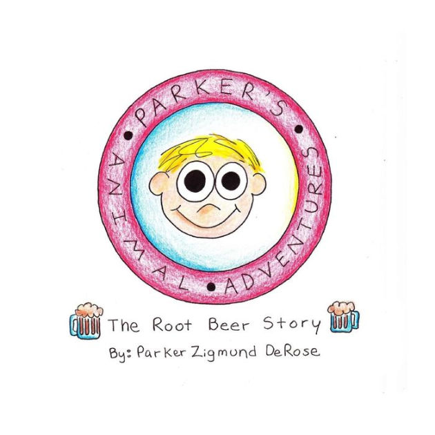Parker's Animal Adventures: The Root Beer Story by Parker Zigmund ...