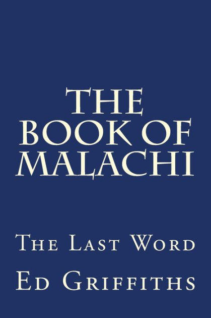 The Book of Malachi: The Last Word by Ed Griffiths, Paperback | Barnes ...