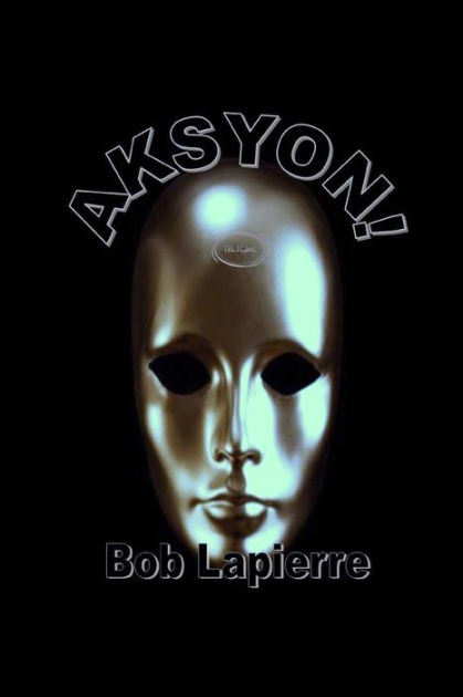 Aksyon: 7 Plays by Bob Lapierre by Bob Lapierre, Paperback | Barnes ...