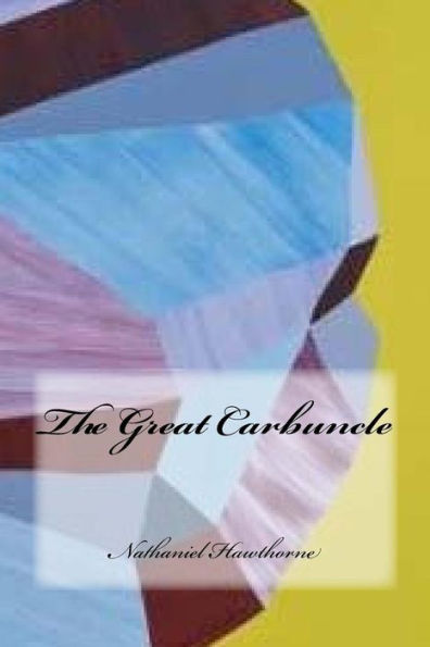 The Great Carbuncle by Nathaniel Hawthorne, Paperback | Barnes & Noble®