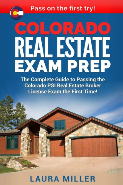 Colorado Real Estate Exam Prep: The Complete Guide to Passing the ...