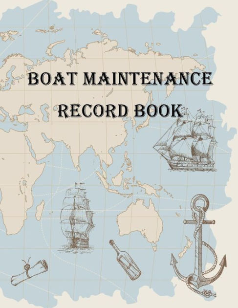 Boat Maintenance Record Book: Boat Repair Log Book Journal (Date, Type ...