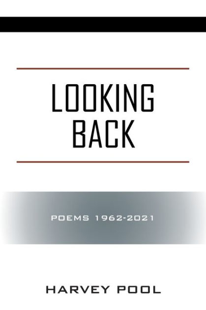 Looking Back: Poems 1962-2021 by Harvey Pool, Paperback | Barnes & Noble®