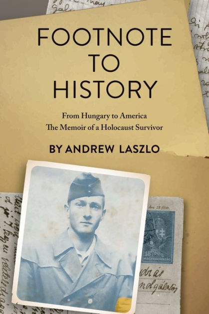 Footnote to History: From Hungary to America, The Memoir of a Holocaust ...
