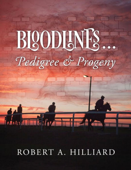 Bloodlines ... Pedigree & Progeny by Robert Hilliard, Paperback | Barnes & Noble®