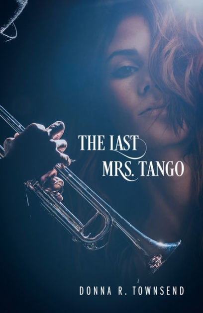 The Last Mrs. Tango by Donna R. Townsend | eBook | Barnes & Noble®