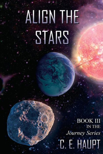 Align the Stars: Book III in the Journey Series by C.E. Haupt | eBook ...