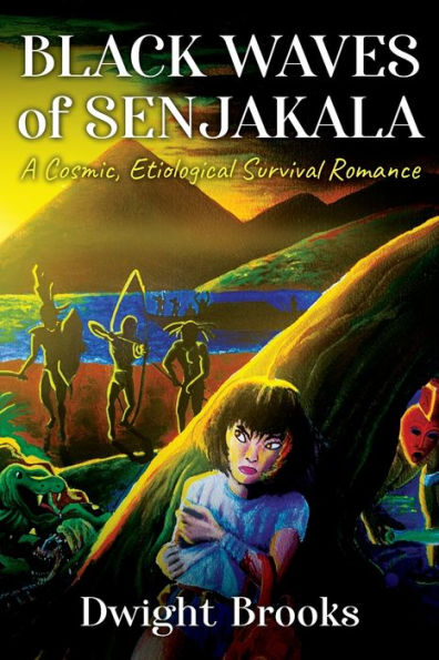 Black Waves of Senjakala: A Cosmic, Etiological Survival Romance by Dwight Brooks, Paperback ...