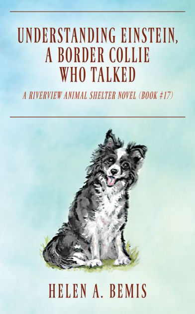 UNDERSTANDING EINSTEIN, A BORDER COLLIE WHO TALKED: A Riverview Animal ...