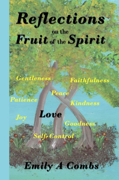 Reflections on the Fruit of the Spirit by Emily A Combs, Paperback ...
