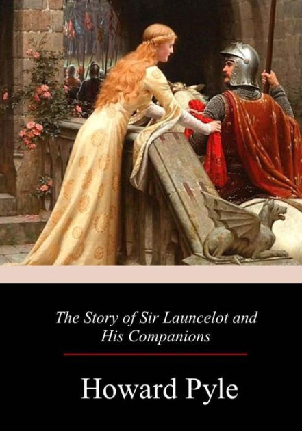 The Story of Sir Launcelot and His Companion by Howard Pyle, Paperback ...