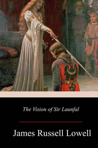 The Vision of Sir Launfal by James Russell Lowell, Paperback | Barnes ...