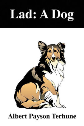 Lad: A Dog by Albert Payson Terhune, Paperback | Barnes & Noble®