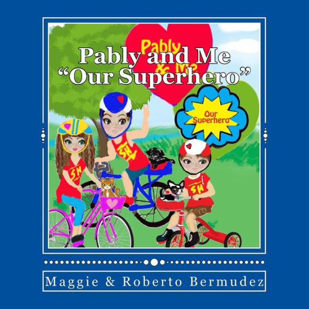 Pably and Me "Our Superhero" Vol. 9: Our Superhero Vol. 9 by Roberto L ...
