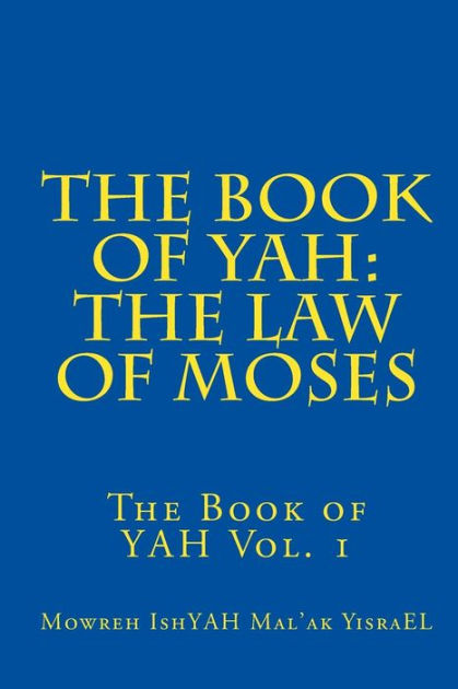 The Book of YAH: The Law of Moses: "The Scriptures of Truth" by Mowreh ...