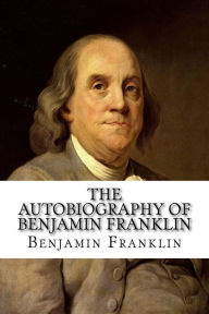 The Autobiography of Benjamin Franklin by Benjamin Franklin, Paperback ...