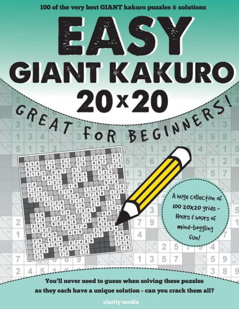 Easy Giant Kakuro: 100 puzzles. Ideal for beginners by Clarity Media ...