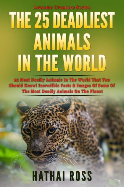 The 25 Deadliest Animals in the World: 25 Most Deadly Animals In The ...